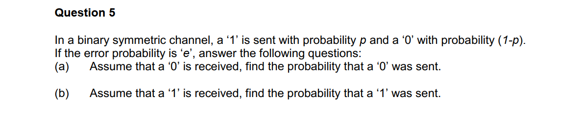 Solved In a binary symmetric channel, a ' 1 ' is sent with | Chegg.com