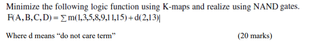 Solved Minimize the following logic function using K-maps | Chegg.com