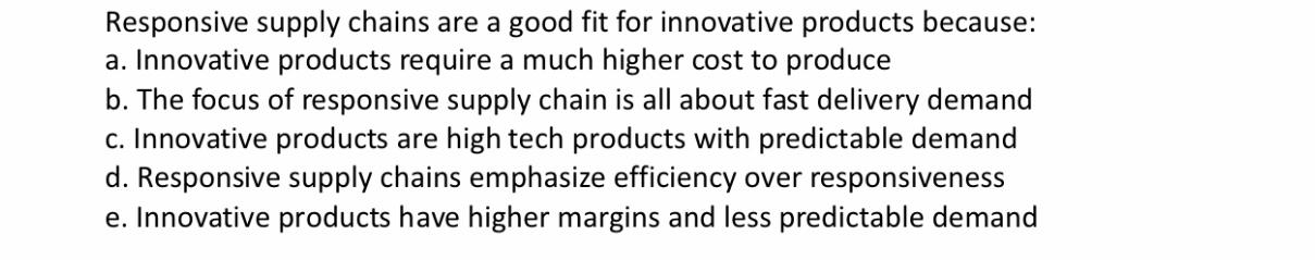 Solved Responsive supply chains are a good fit for | Chegg.com