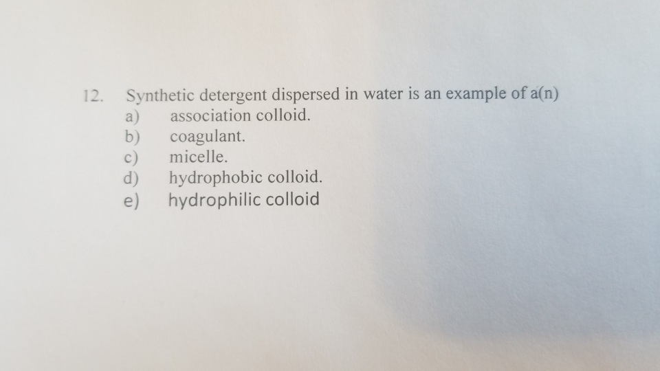 Solved Synthetic detergent dispersed in water is an example | Chegg.com