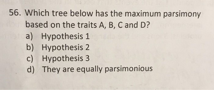 Solved 56. Which tree below has the maximum parsimony based | Chegg.com