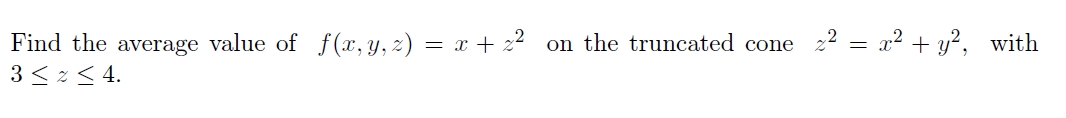 Solved Find the average value of f(x,y,z)=x+z2 ﻿on the | Chegg.com