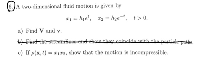 Solved A two-dimensional fluid motion is given by x_1 = h_1 | Chegg.com