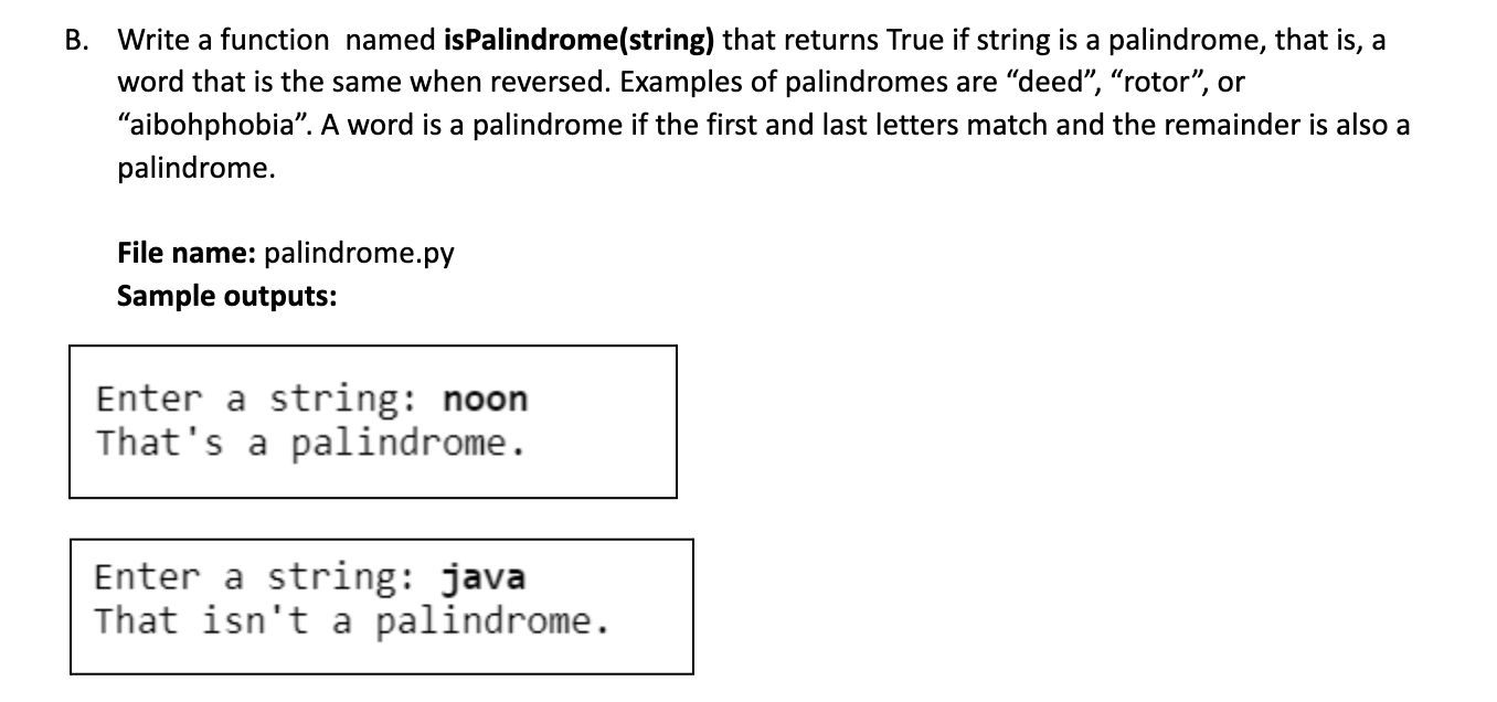 Solved B. Write a function named isPalindrome(string) that | Chegg.com Solved B. Write a function named isPalindrome(string) that | Chegg.com