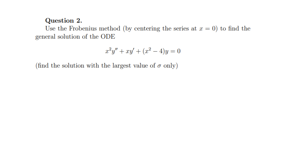 Solved Question 2. Use the Frobenius method (by centering | Chegg.com