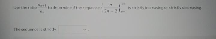 Solved ant Use the ratio to determine if the sequence (2n + | Chegg.com