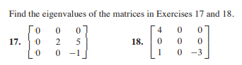 Solved Find the eigenvalues of the matrices in Exercises 17 | Chegg.com