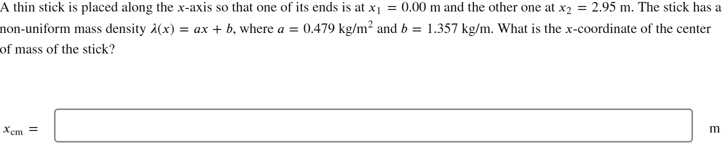 Solved A thin stick is placed along the x-axis so that one | Chegg.com