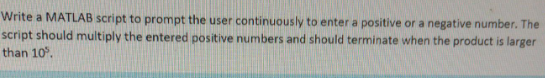 Solved Write a MATLAB script to prompt the user continuously | Chegg.com
