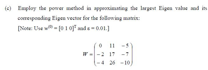 (c) ﻿Employ the power method in approximating the | Chegg.com