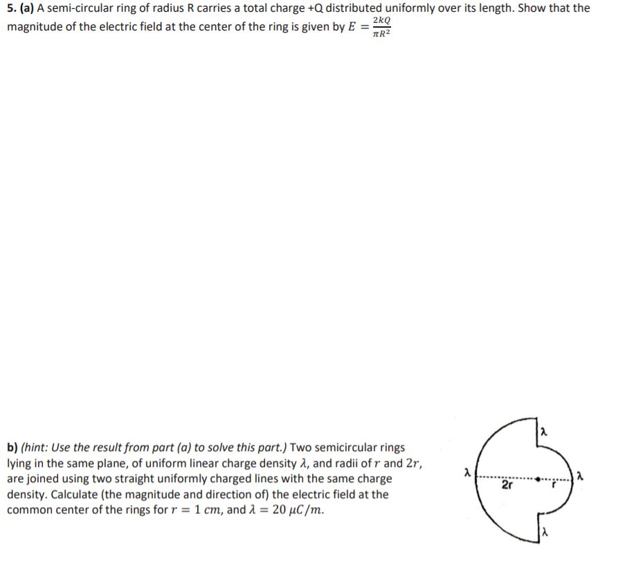 Solved 5. (a) A semi-circular ring of radius R carries a | Chegg.com