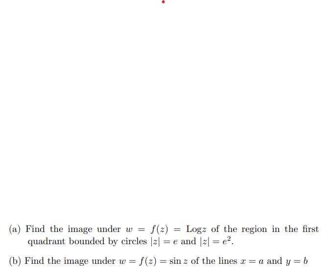 Solved (a) Find the image under w=f(z)=logz of the region in | Chegg.com