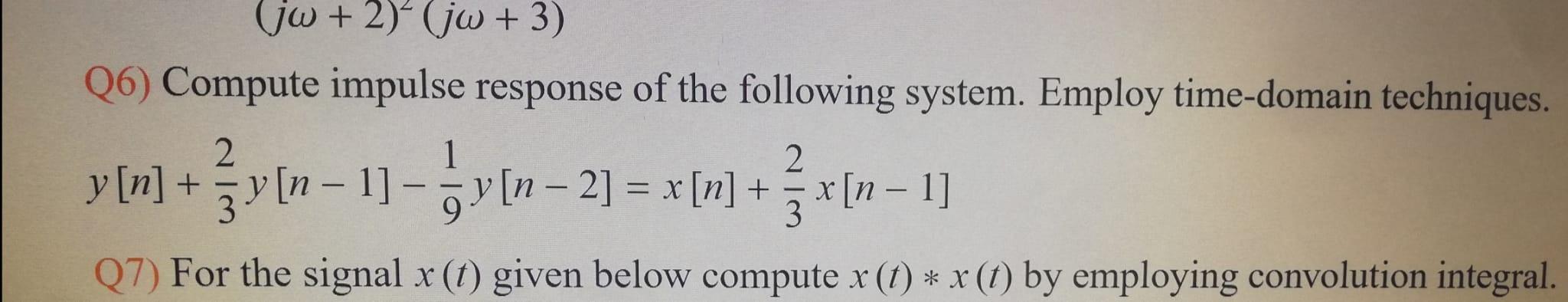 Solved (jw + 2) (jw + 3) Q6) Compute impulse response of the | Chegg.com
