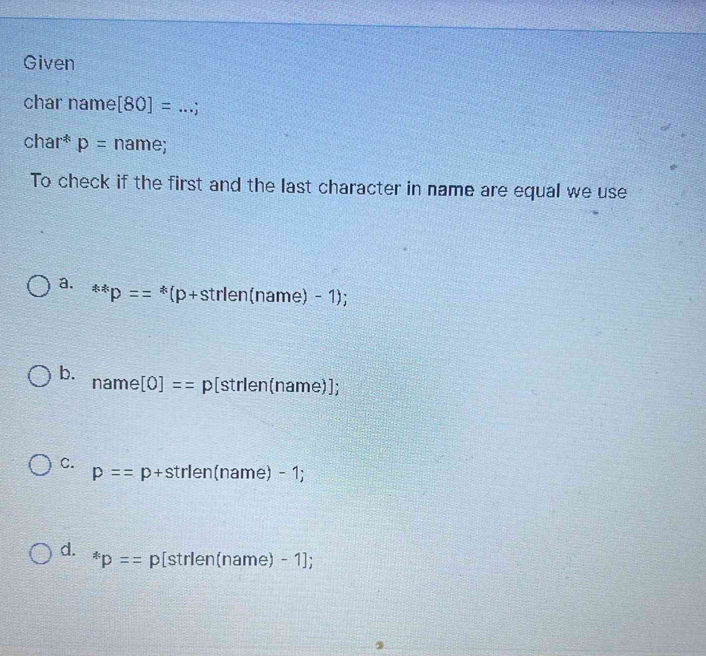 Solved Givenchar name [80]=dots;char* p= ﻿name;To check if | Chegg.com