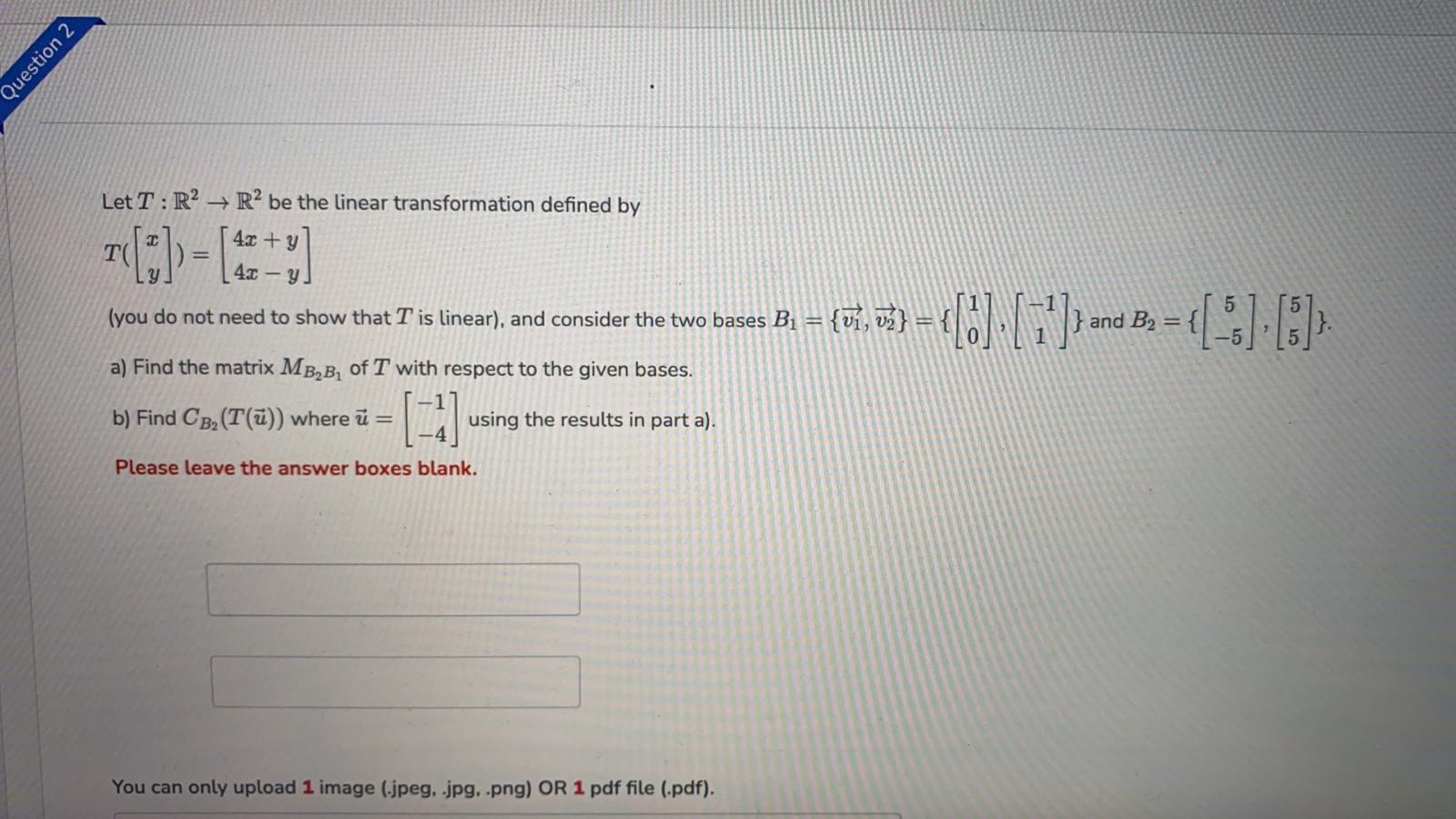 Solved Question 2 Let T: R2 + R2 be the linear | Chegg.com