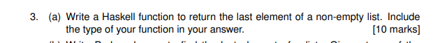 Solved 3. (a) Write a Haskell function to return the last | Chegg.com