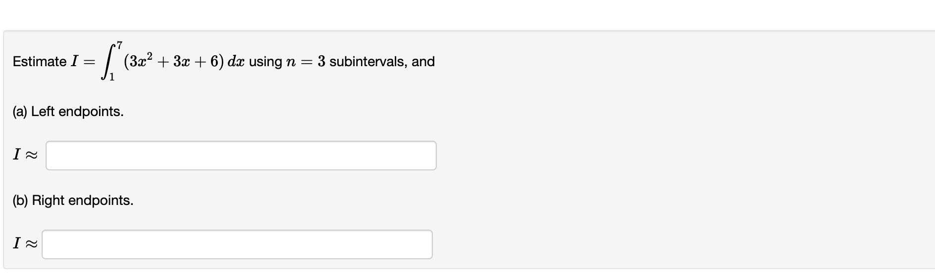Solved Estimate I=∫17(3x2+3x+6)dx using n=3 (a) Left | Chegg.com