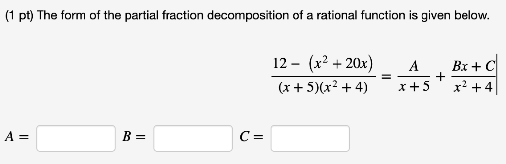 Solved (1 pt) The form of the partial fraction decomposition | Chegg.com