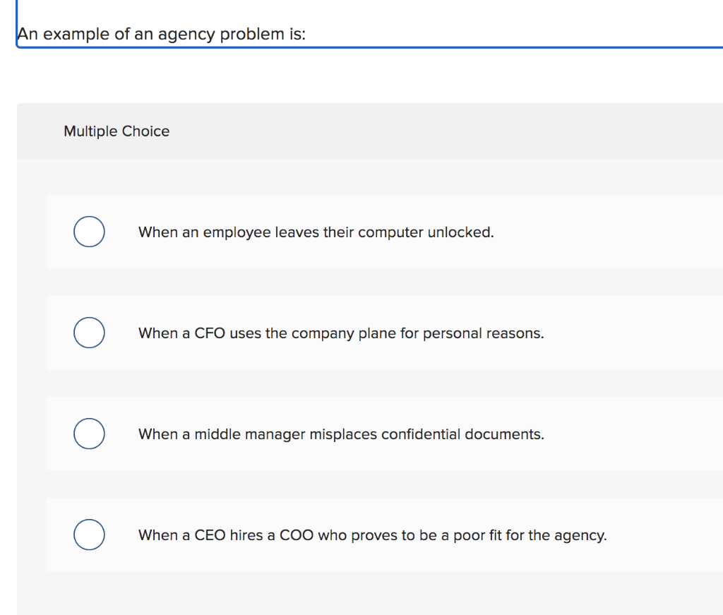 Solved An example of an agency problem is: Multiple Choice | Chegg.com