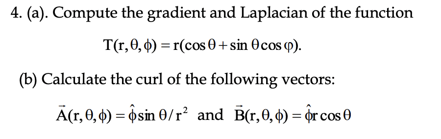 Solved 4. (a). Compute the gradient and Laplacian of the | Chegg.com