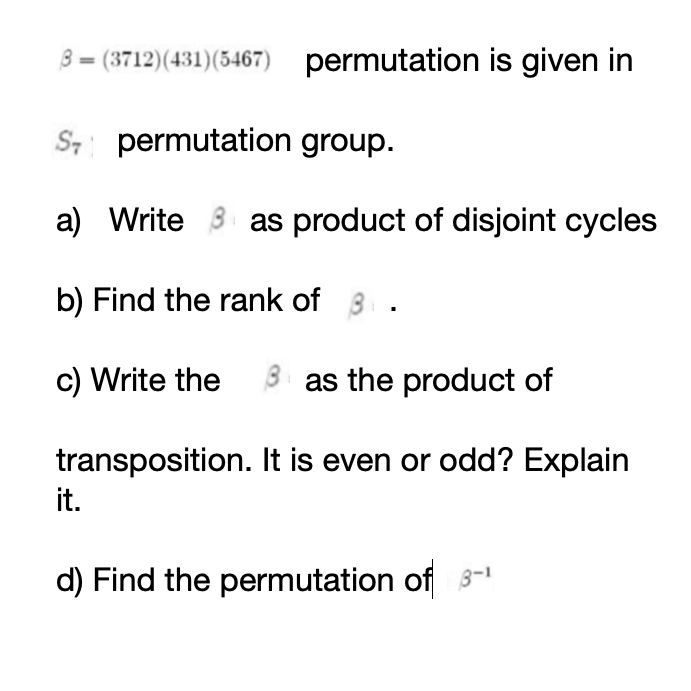 Solved B = (3712)(431)(5467) permutation is given in Si | Chegg.com