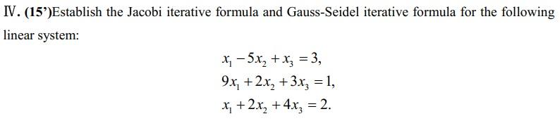 Solved IV. (15')Establish the Jacobi iterative formula and | Chegg.com
