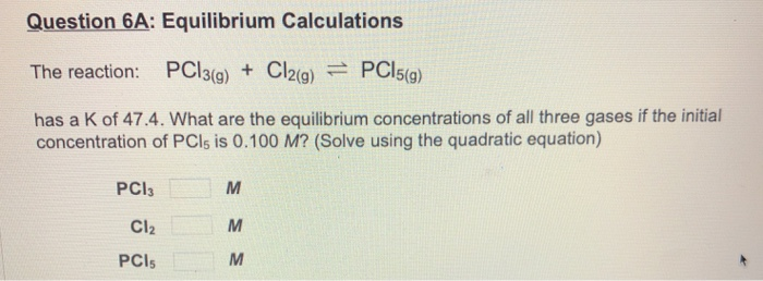 Solved Question 6A: Equilibrium Calculations The reaction: | Chegg.com