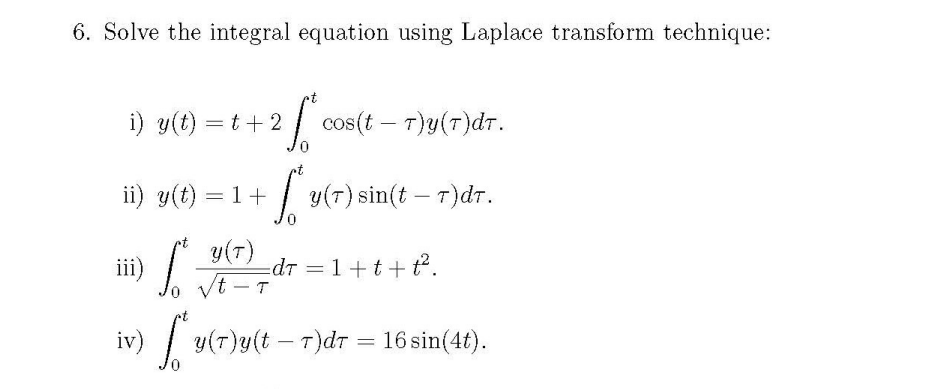 Solved 6. Solve the integral equation using Laplace | Chegg.com
