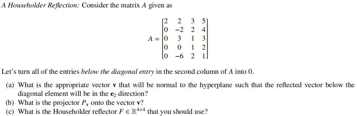 Solved A Householder Reflection: Consider the matrix A given | Chegg.com