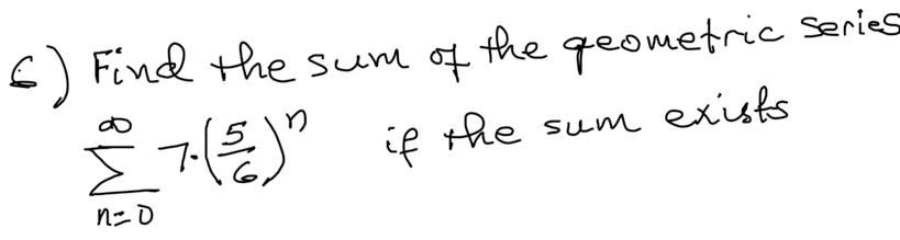 Solved 6) Find the sum of the geometric series 을 지용 if the | Chegg.com