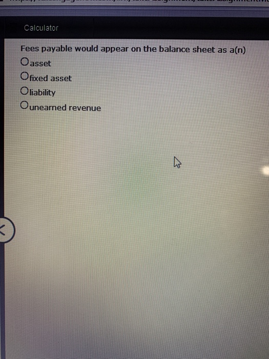 Solved Calculator Fees Payable Would Appear On The Balance Chegg Solved Calculator Fees Payable Would Appear On The Balance Chegg