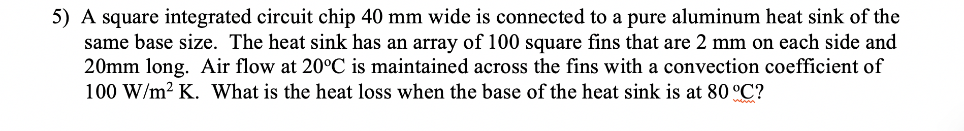 Solved 5) A square integrated circuit chip 40 mm wide is | Chegg.com