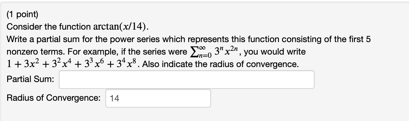 Solved (1 point) Consider the function arctan(x/14). Write a | Chegg.com Solved (1 point) Consider the function arctan(x/14). Write a | Chegg.com
