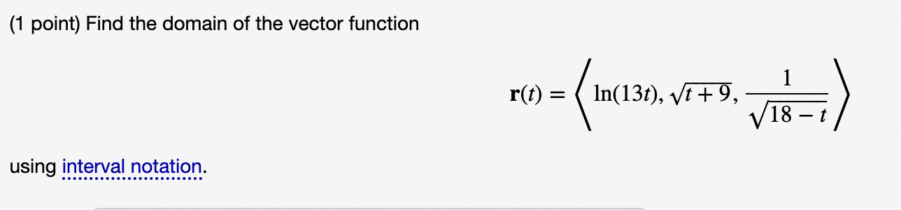 Solved ( 1 point) Find the domain of the vector function | Chegg.com
