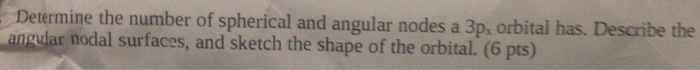 Solved Determine the number of spherical and angular nodes a | Chegg.com