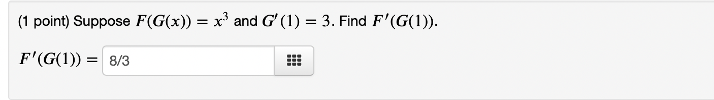 Solved (1 point) Suppose F(G(x))=x3 and G′(1)=3. Find | Chegg.com