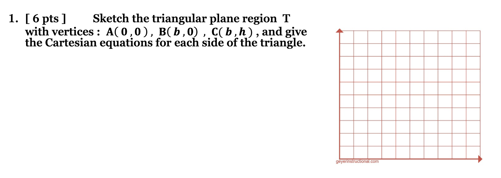 Solved 1. [ 6 pts ] Sketch the triangular plane region T | Chegg.com
