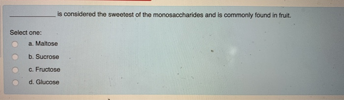 Solved is considered the sweetest of the monosaccharides and | Chegg.com