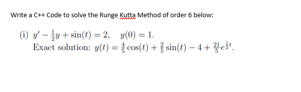 Solved Write a C++ ﻿Code to solve the Runge Kutta Method of | Chegg.com