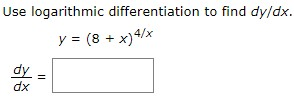 Solved Use logarithmic differentiation to find dy/dx. y = (8 | Chegg.com
