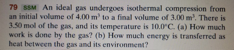Solved 79 SSM An ideal gas undergoes isothermal compression | Chegg.com