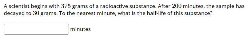 Solved A scientist begins with 375 grams of a radioactive | Chegg.com