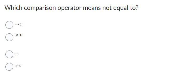 Solved Which comparison operator means not equal to?= | Chegg.com