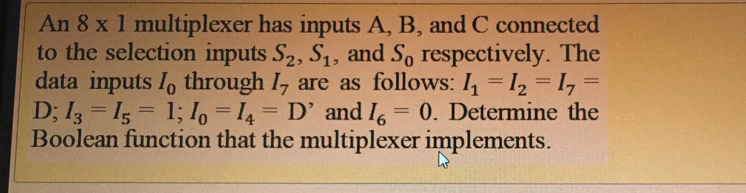 Solved An 8 x 1 multiplexer has inputs A, B, and C connected | Chegg.com