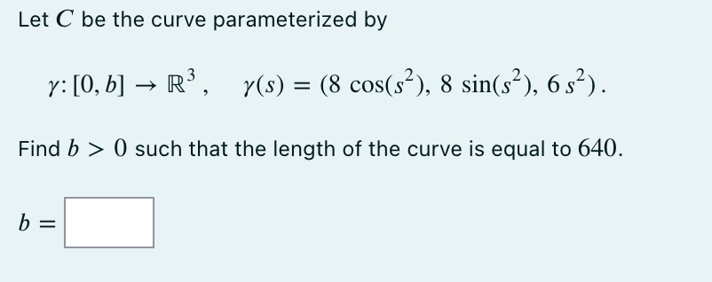 Solved Let C be the curve parameterized by Y: [0, b] → R3, | Chegg.com