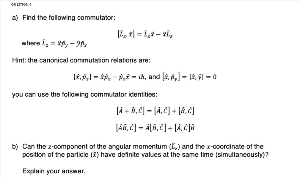 Solved QUESTION 4 a) Find the following commutator: [îz, x] | Chegg.com