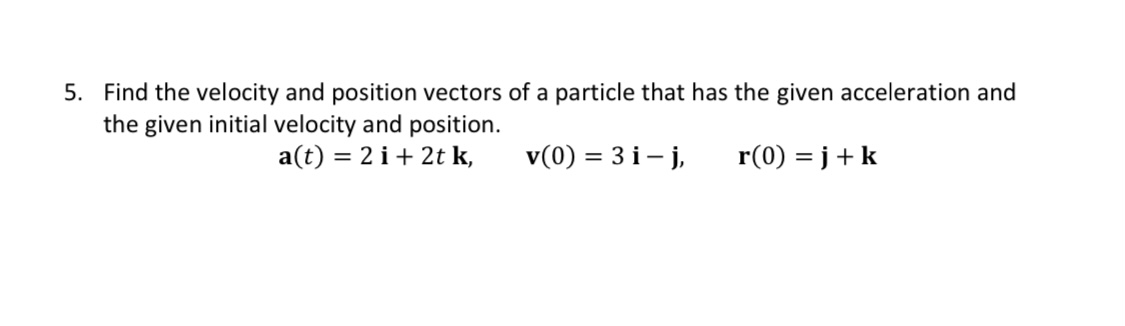 Solved Find the velocity and position vectors of a particle | Chegg.com