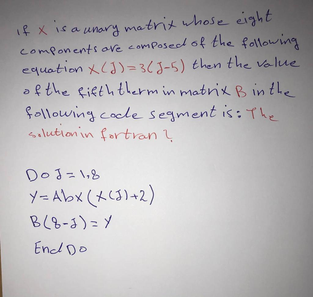 Solved if x is a unary matrix whose eight components are | Chegg.com