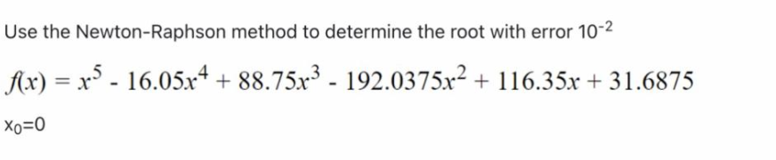 Use the Newton-Raphson method to determine the root | Chegg.com