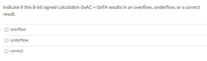 Solved Indicate if this 8-bit signed calculation OxAC + 0x9A | Chegg.com